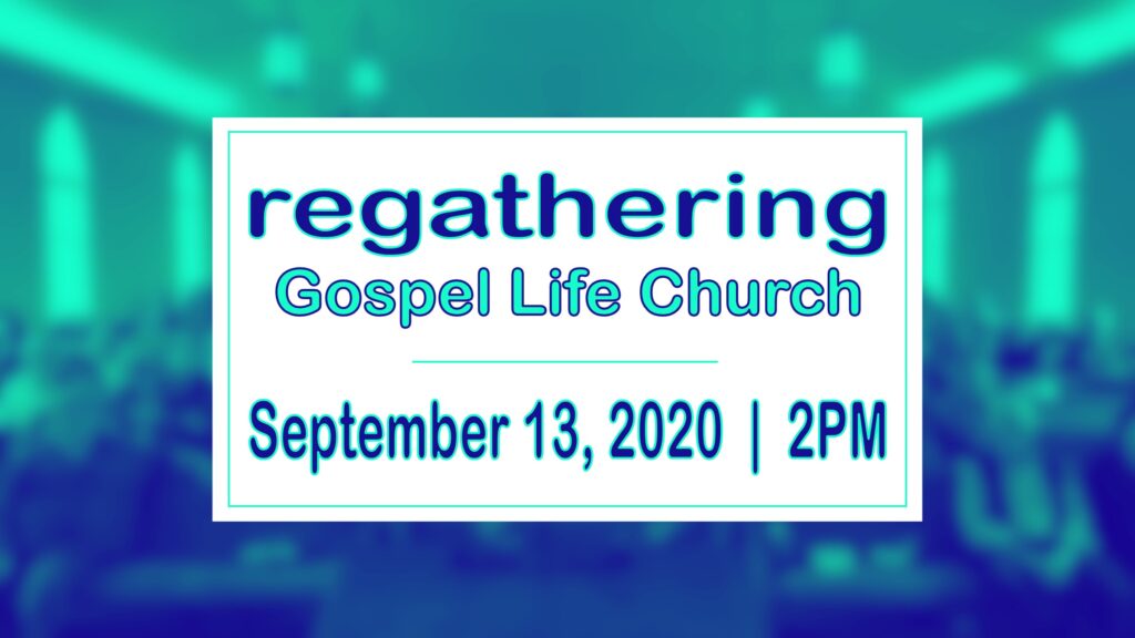 Regathering - Gospel Life Church Sunrise